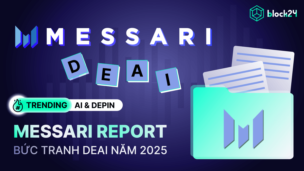 Messari report: Bức tranh toàn cảnh về DeAI năm 2025