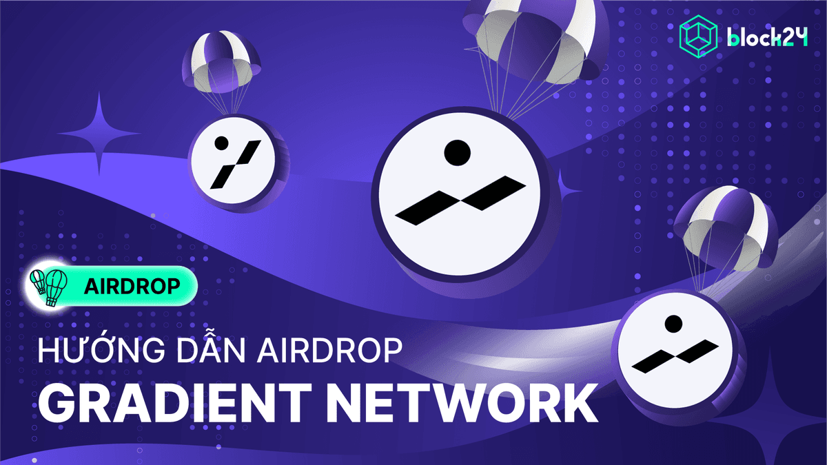 Tổng quan Gradient Network: Hướng dẫn airdrop chi tiết