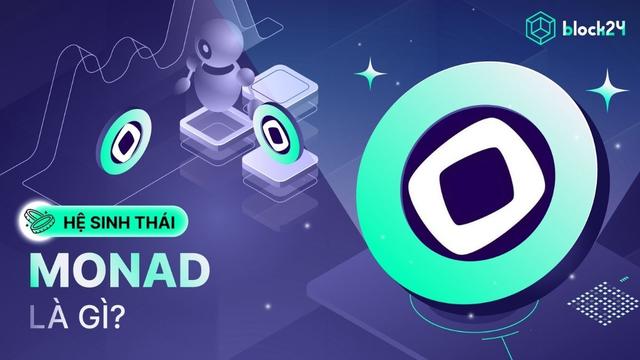 Monad là gì? Layer 1 hiệu suất cao gọi vốn 244 triệu USD