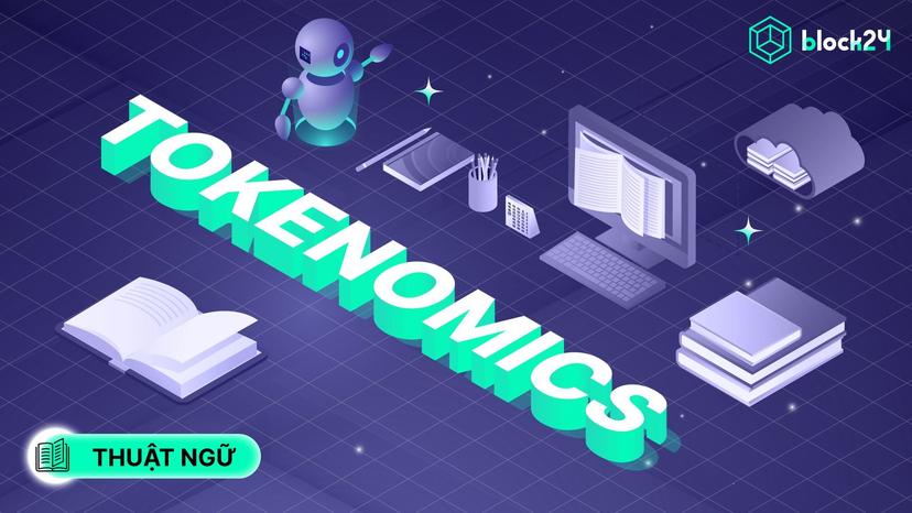 Tokenomics là gì? Vì sao chúng ta cần nghiên cứu Tokenomics?